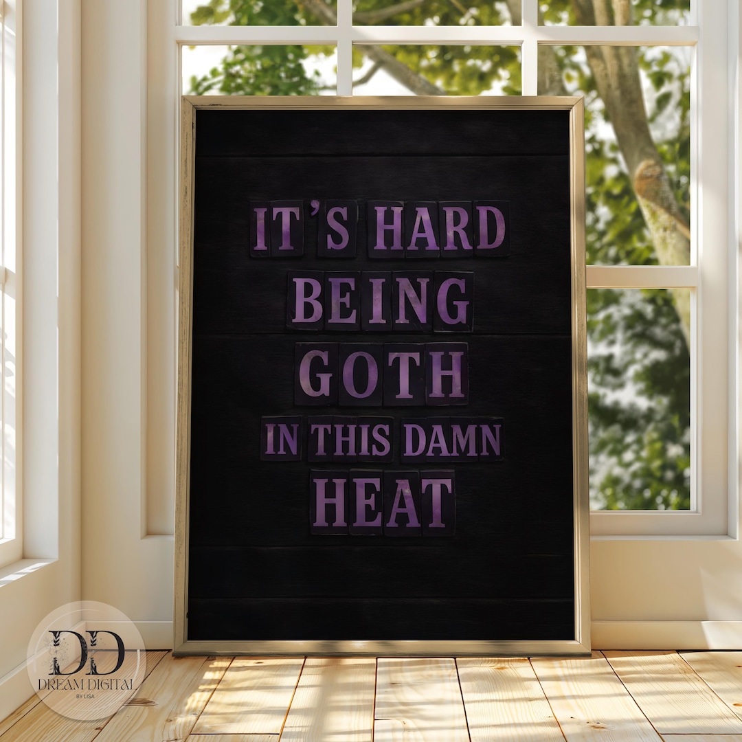 Funny Goth Quote Print - 'it's Hard Being Goth' Wall Art - Dark Humor ...