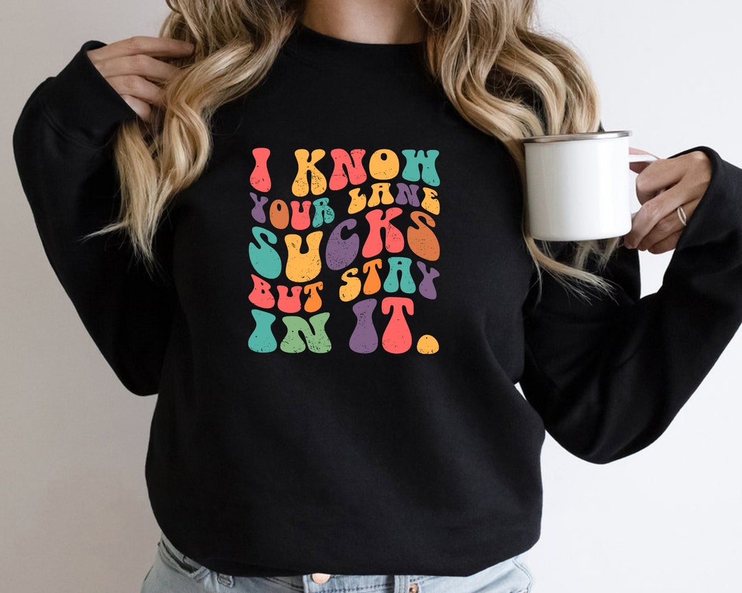I Know Your Lane Sucks Svg, but Stay in It Svg, Digital Vector, Let ...
