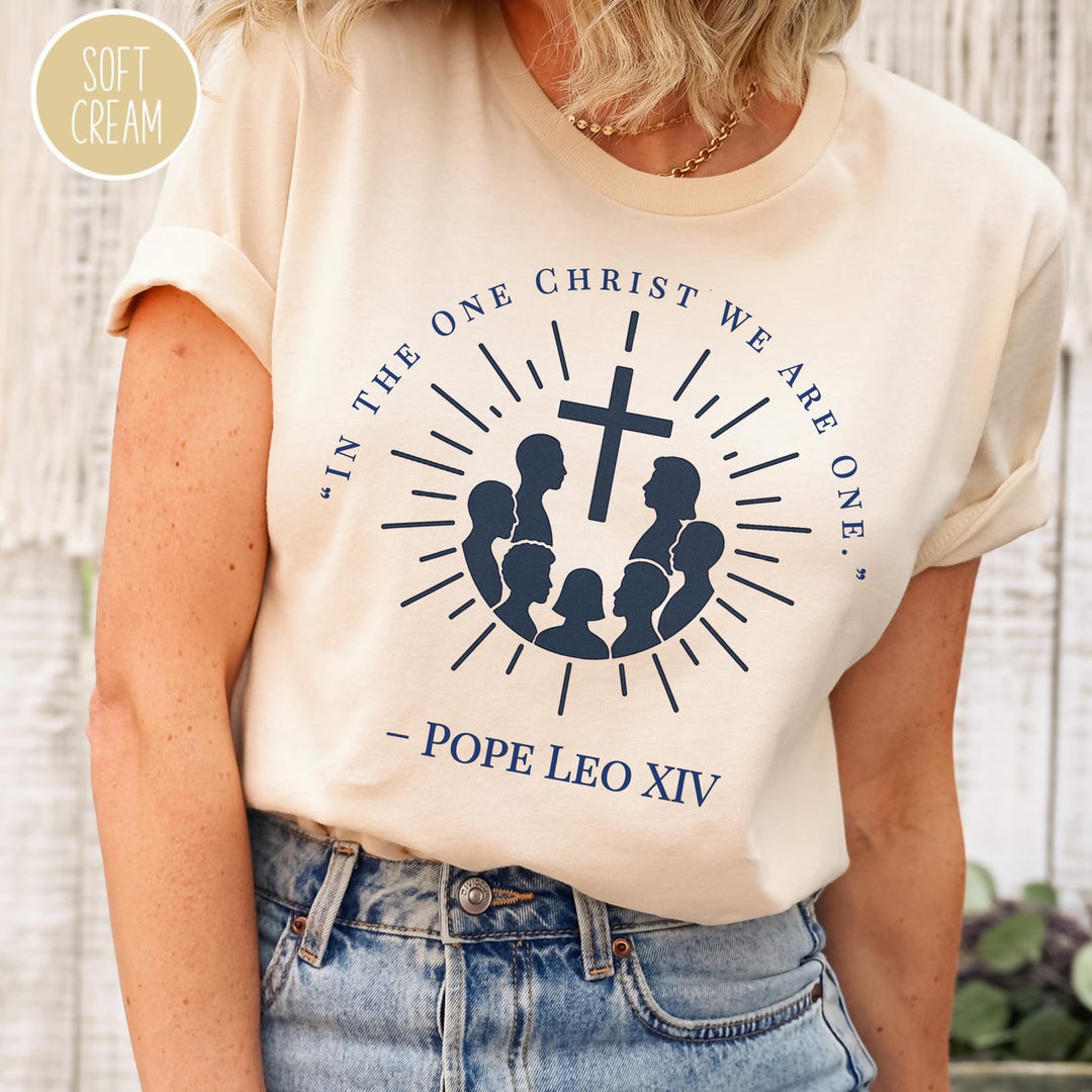 Pope Leo XIV Shirt, Pope Leo Quote Tshirt, in the One Christ We Are One ...
