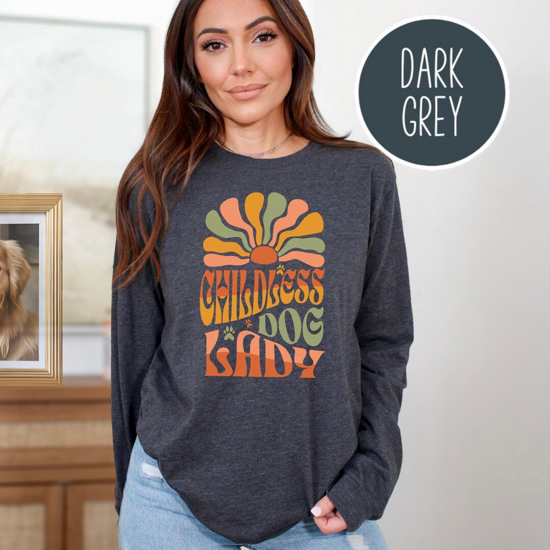 Childless Dog Lady Shirt, Dog Mom Long Sleeve Shirt, Retro Style Child ...