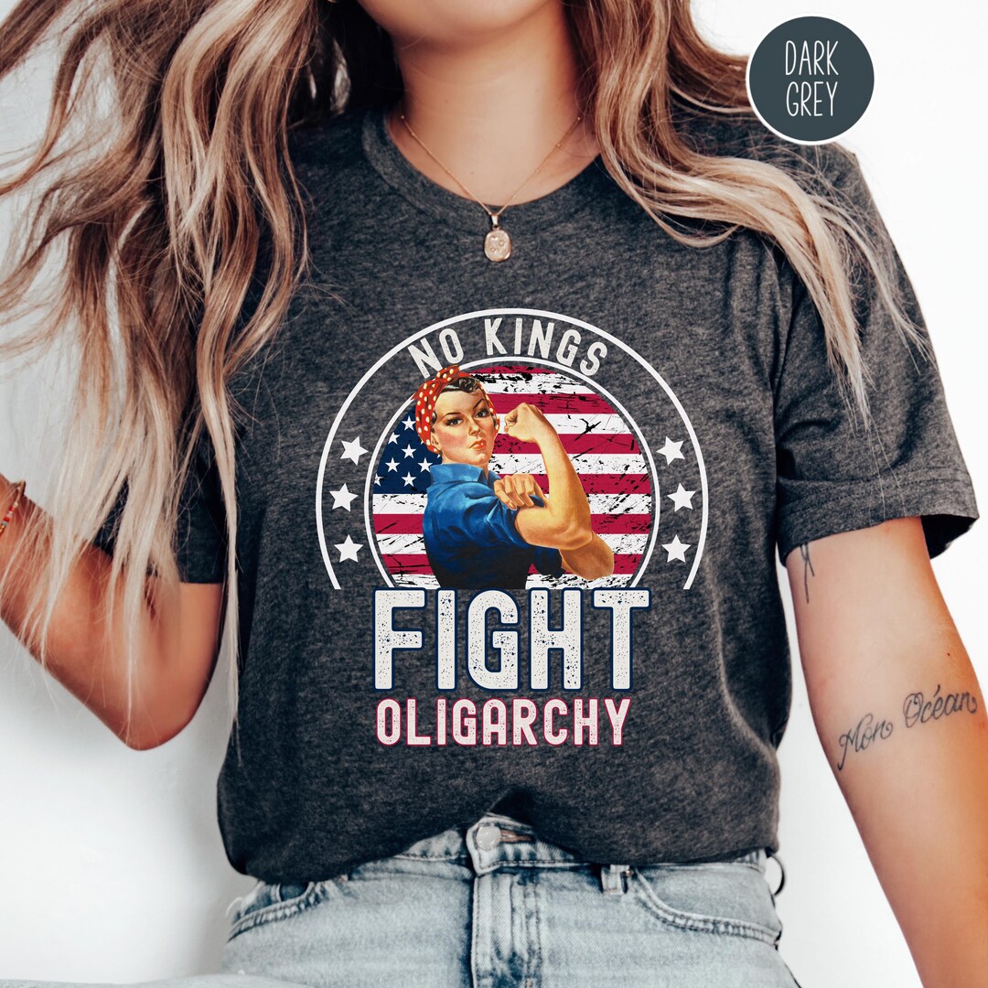 Fight Oligarchy Shirt, No Kings Tshirt, Resist Rebel T Shirt, No ...