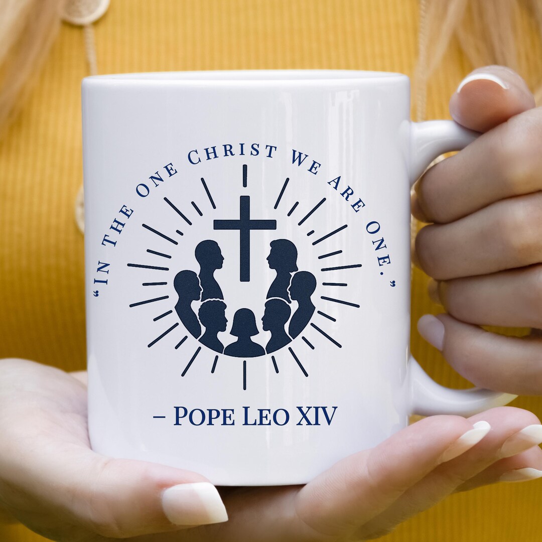 Pope Leo Mug, Pope Leo XIV Popular Quote, in the One Christ, We Are One ...