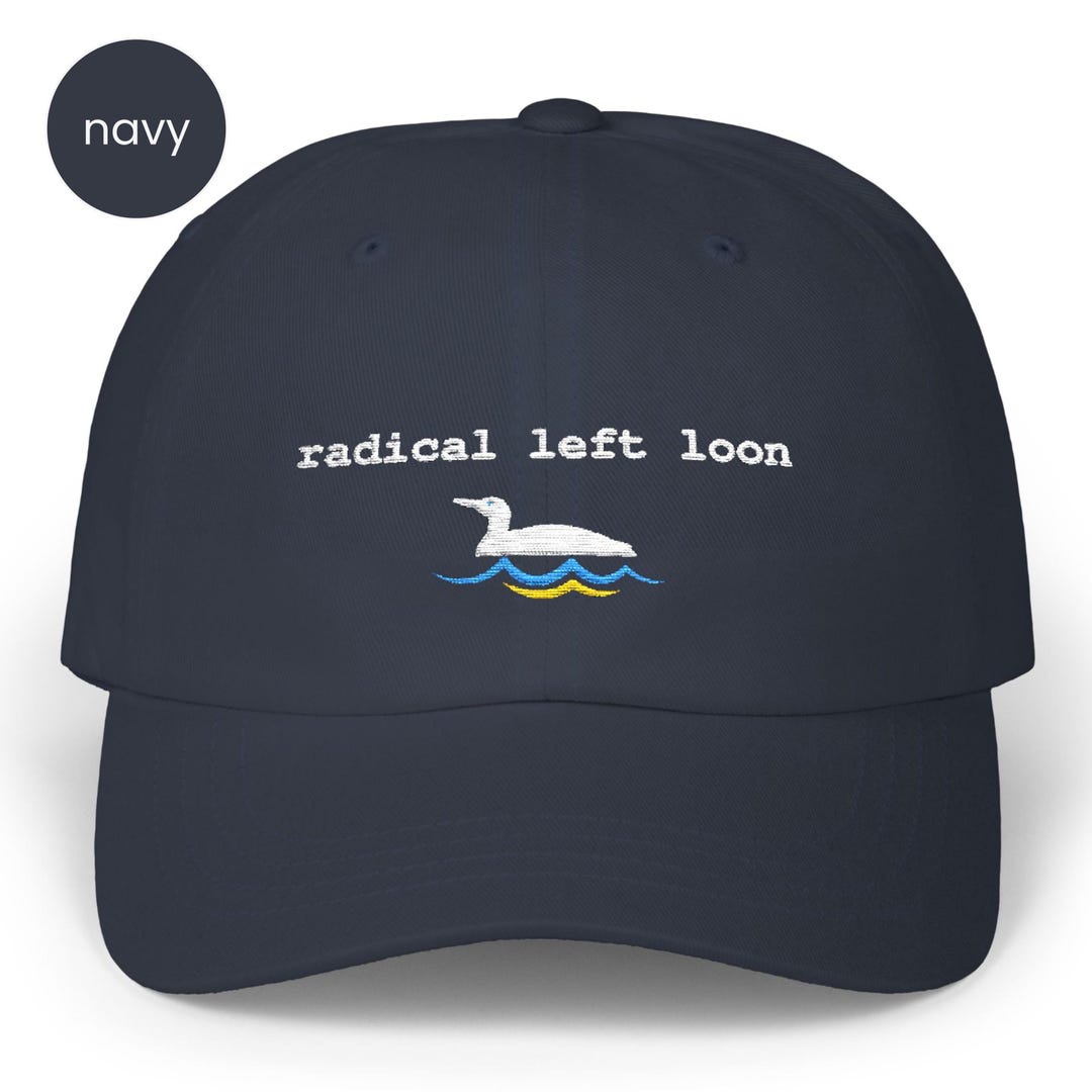 Radical Left Loon Embroidered Baseball Cap, Radicalized Lefty Lunatic ...