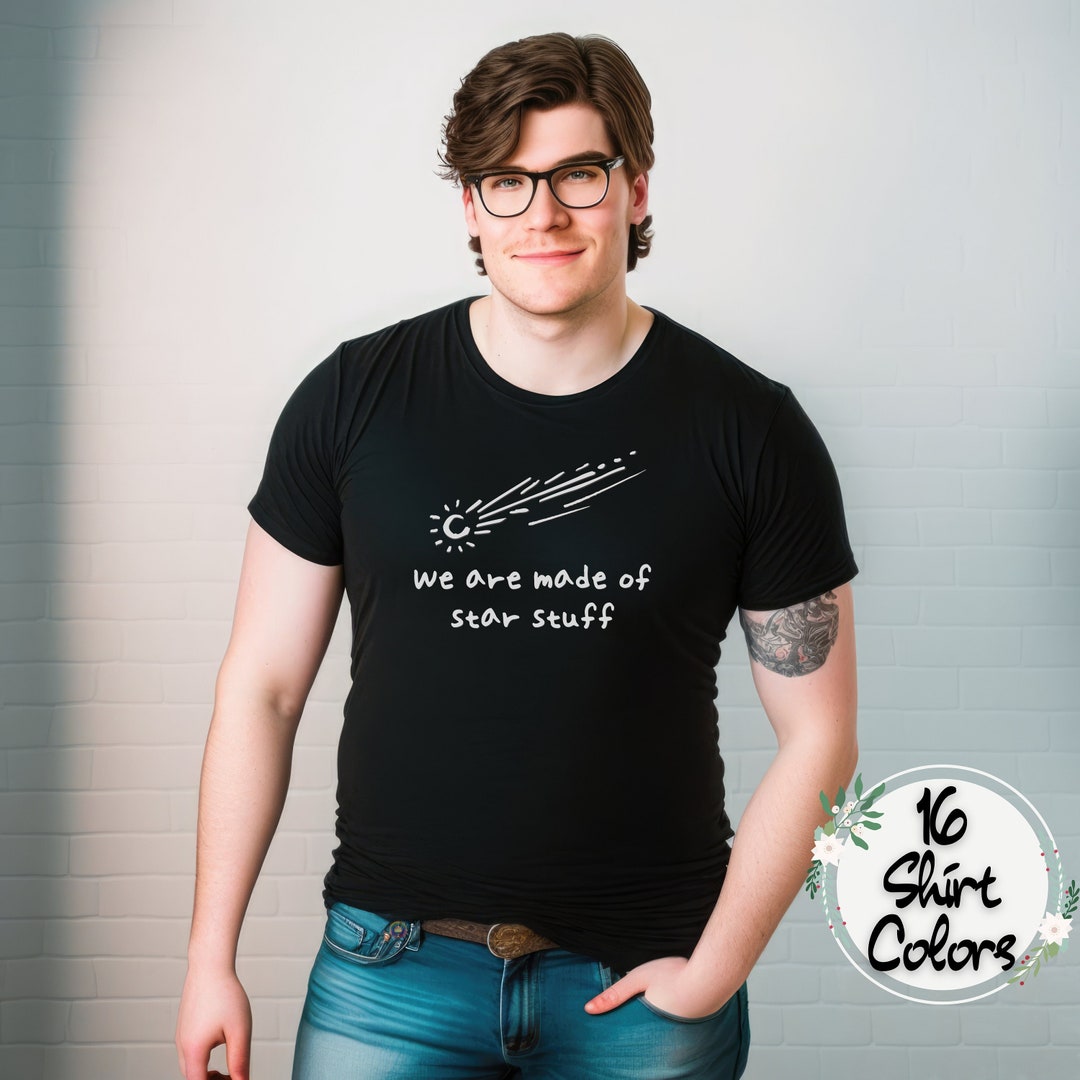 We Are Made of Star Stuff, Carl Sagan Tshirt, Comet T-shirt ...