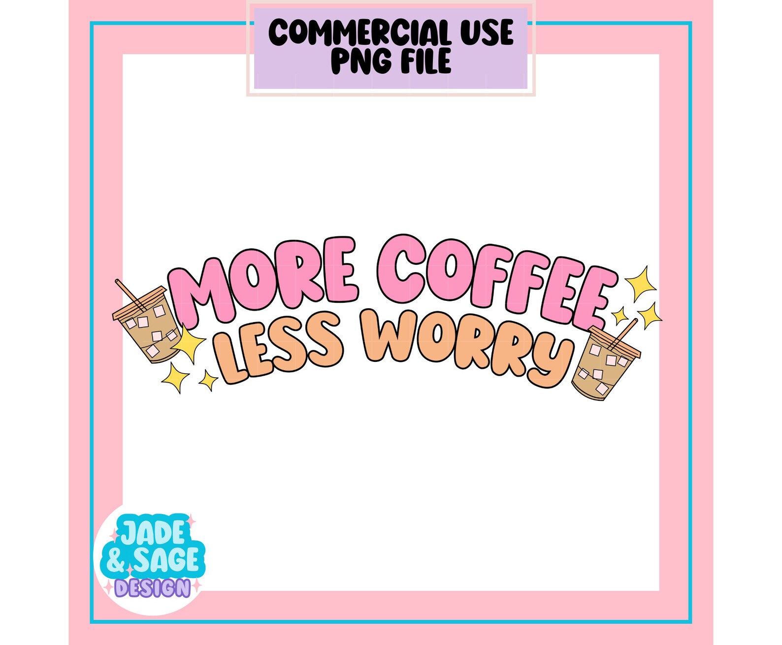 More Coffee Less Worry PNG Design, Trendy Digital Download, Iced Coffee ...