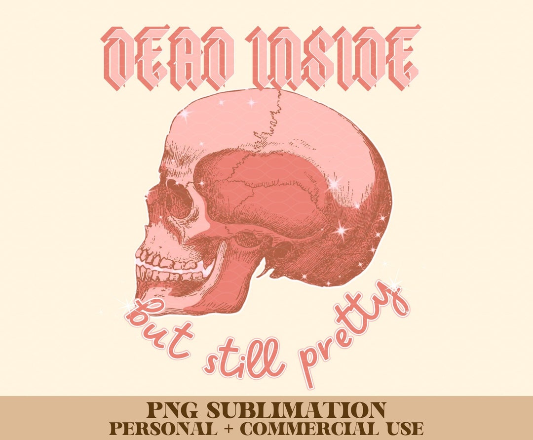 Dead Inside Png, Skull Png, Trendy Png, Sublimation Designs Downloads ...