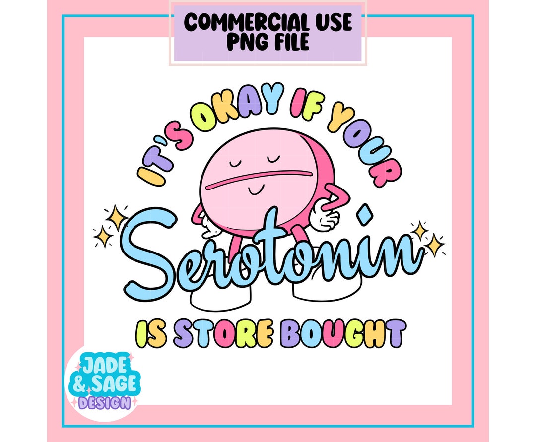 Serotonin Png, Mental Health Matters,sublimation Design,shirt Design ...
