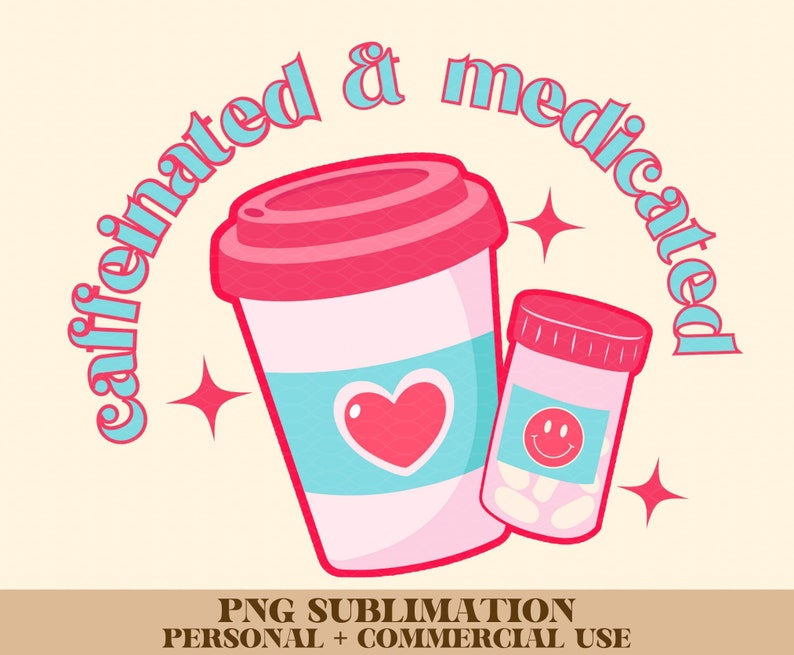 Caffeinated and Medicated Png Cute Mental Health Design for - Etsy ...