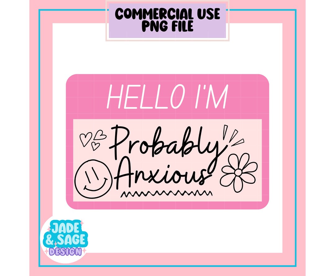 Hello I'm Probably Anxious Png, Anxiety Png, Mental Health Matters Png ...