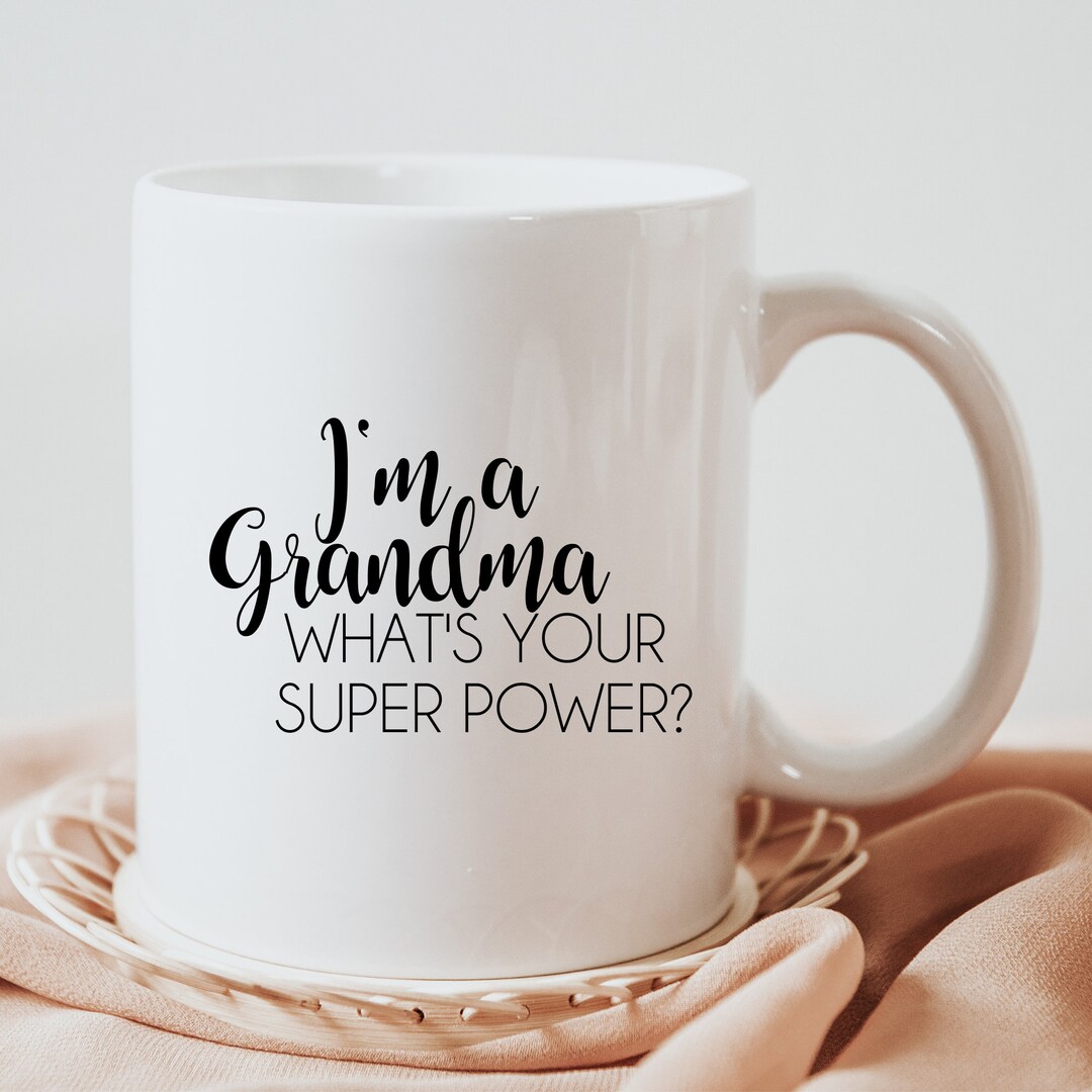 I'm a Grandma What's Your Super Power Funny Coffee Mug, Coffee Mug for ...