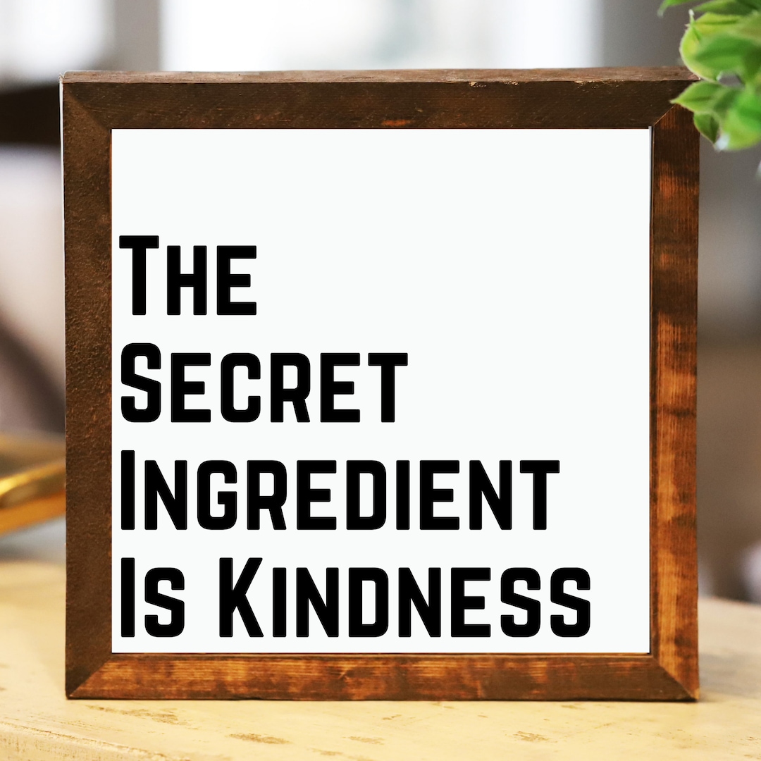 The Secret Ingredient is Kindness Wood Sign, Wooden Sign With Saying ...