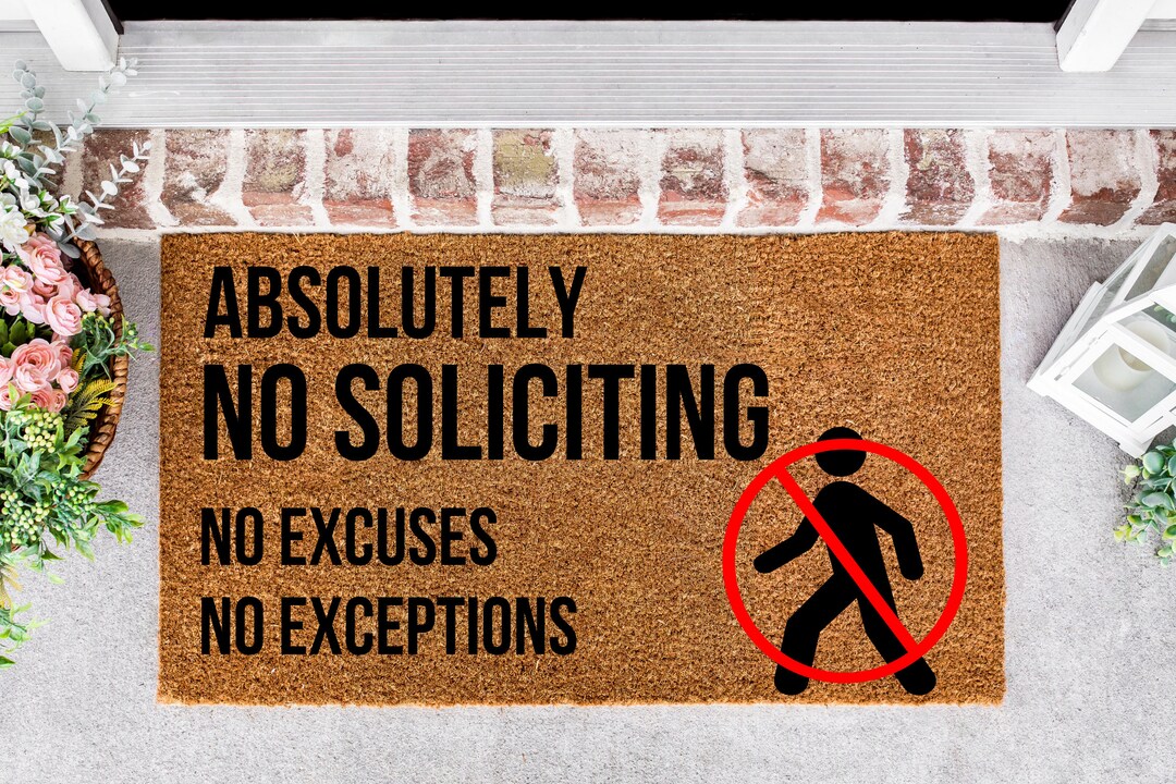 Absolutely No Soliciting No Excuses No Exceptions, No Soliciting ...