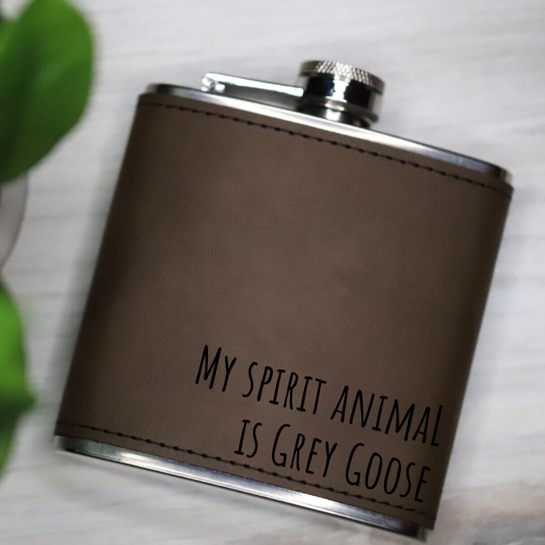 My Spirit Animal is Grey Goose, Engraved Leather Flask With Funny ...