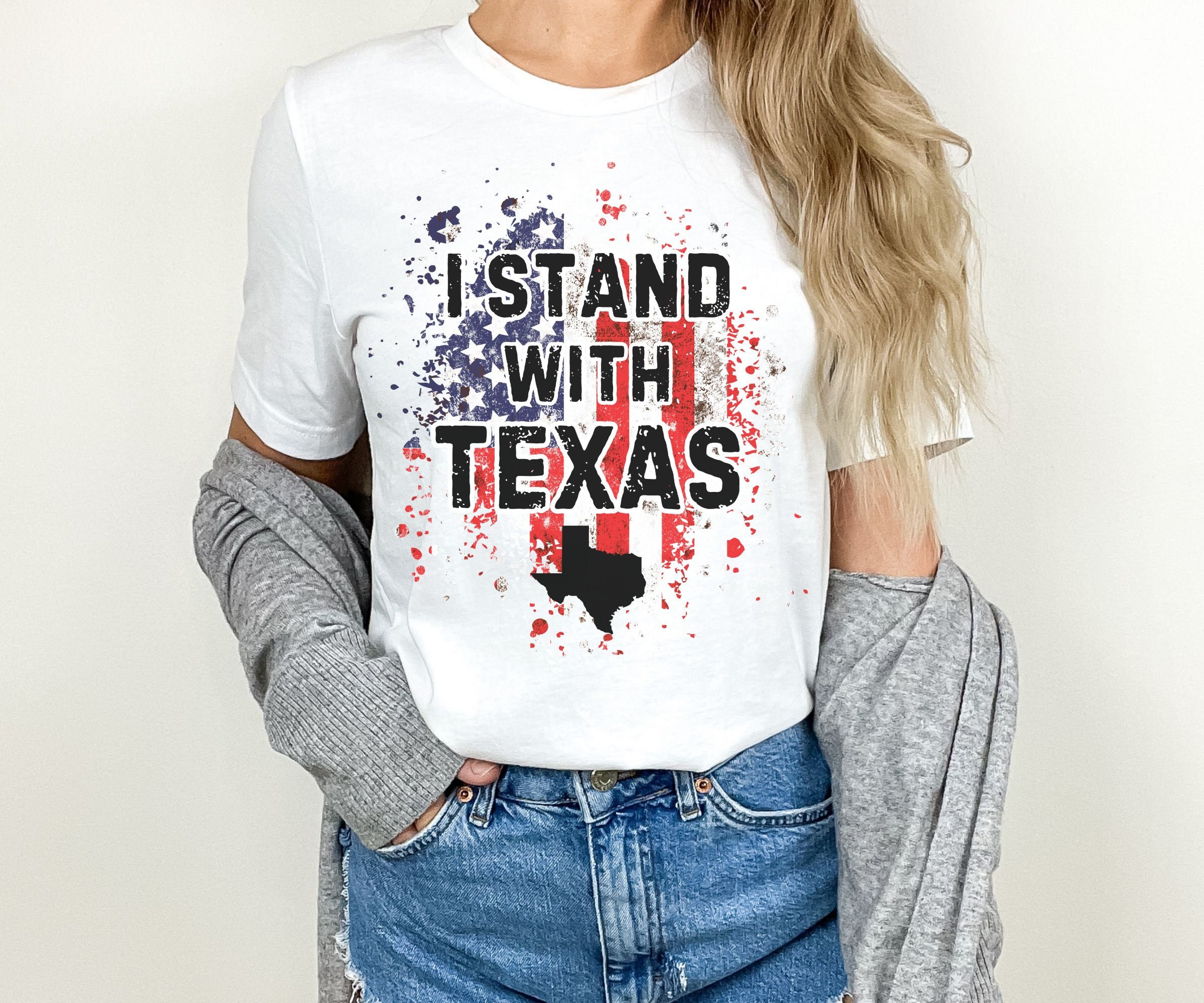 I Stand With Texas Shirt, Political Shirt,texas Strong, Texas Won't ...