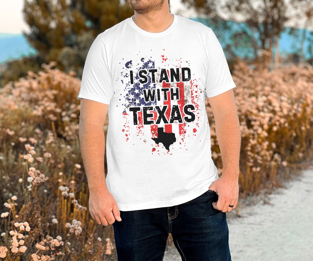 I Stand With Texas Shirt, Political Shirt,texas Strong, Texas Won't ...