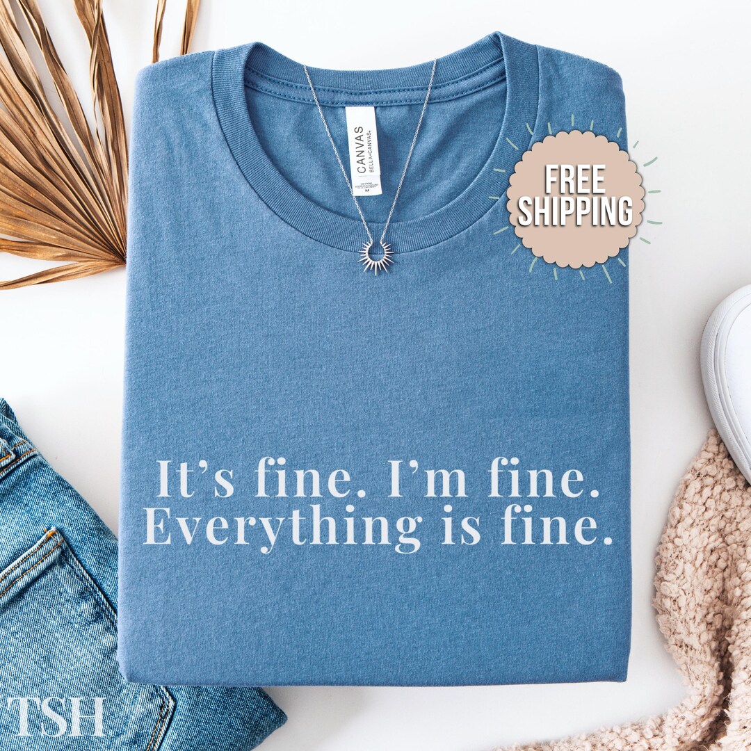 Funny Mental Health T-shirt, It's Fine I'm Fine Everything is Fine ...