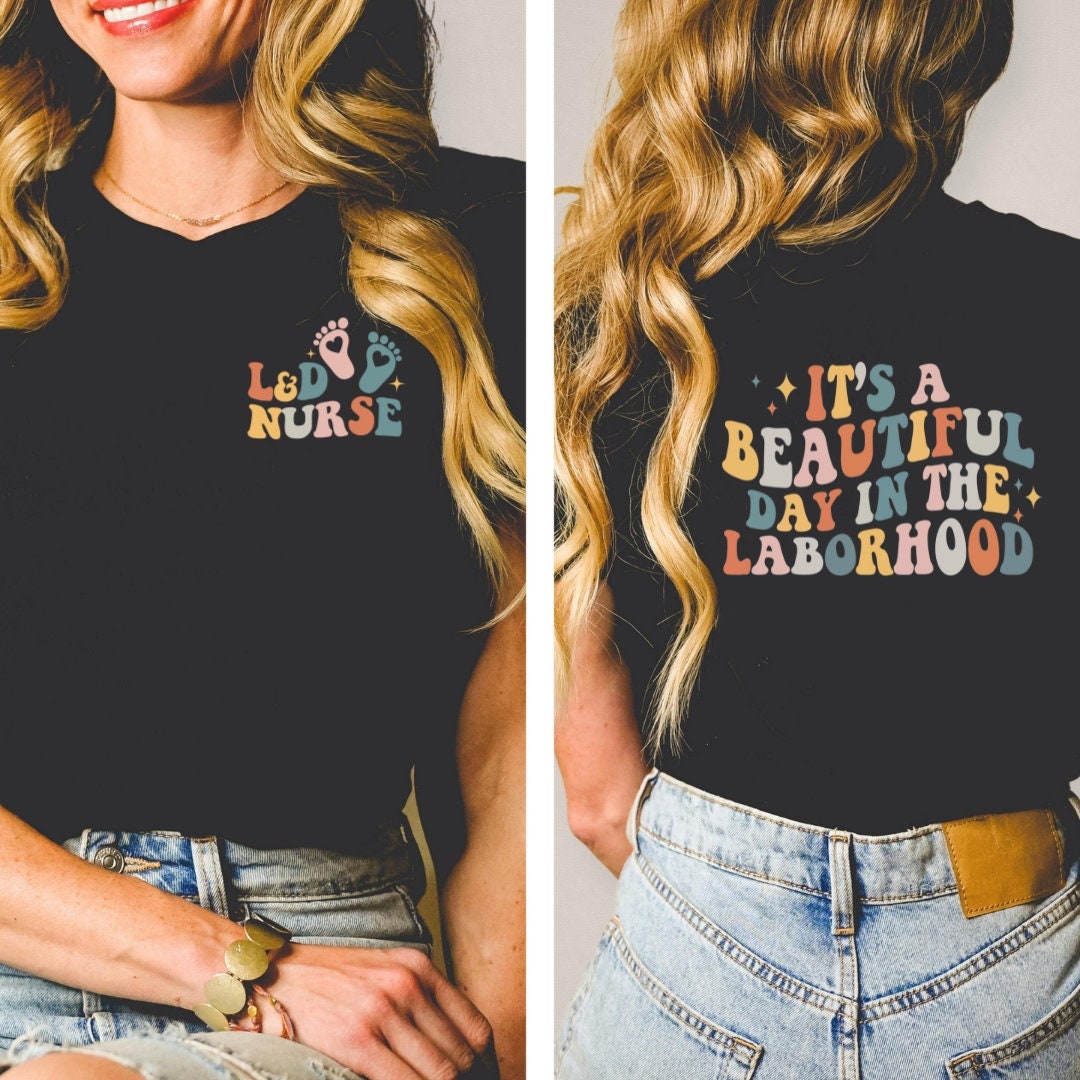 Its a Beautiful Day in the Labor Hood, Labor and Delivery Shirt and ...
