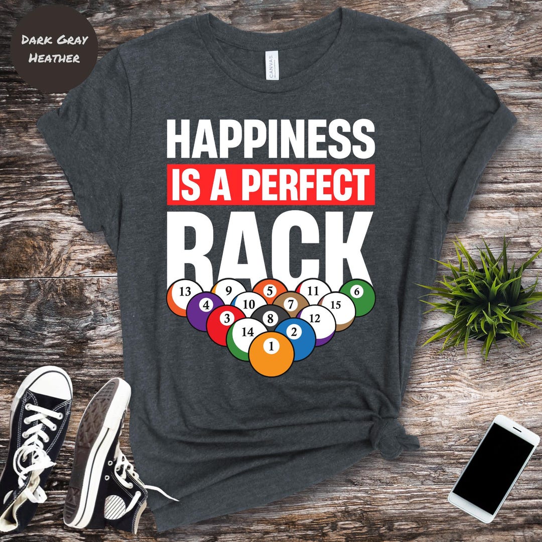 Happiness is the Perfect Rack, Billiard Shirt, Funny Pun Shirt, Funny ...