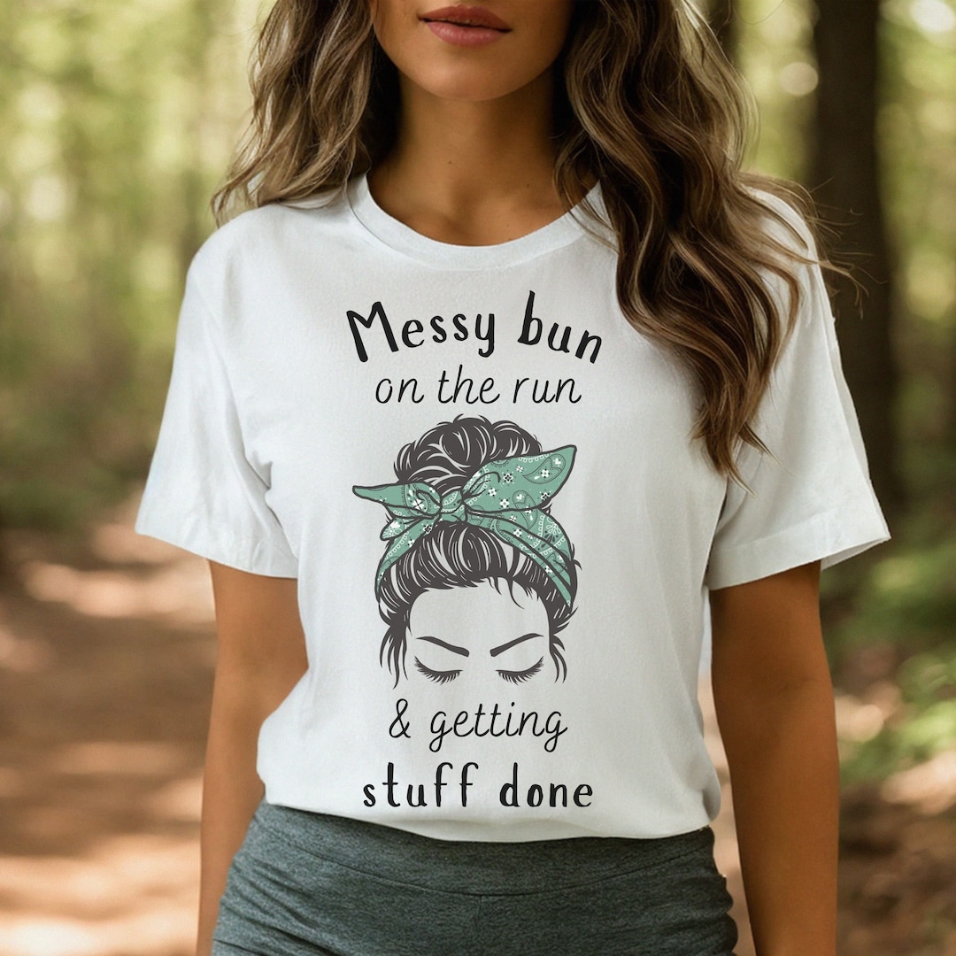 Messy Hair Shirt, Messy Bun Shirt, Bandana Woman Shirt, Gift for Her ...