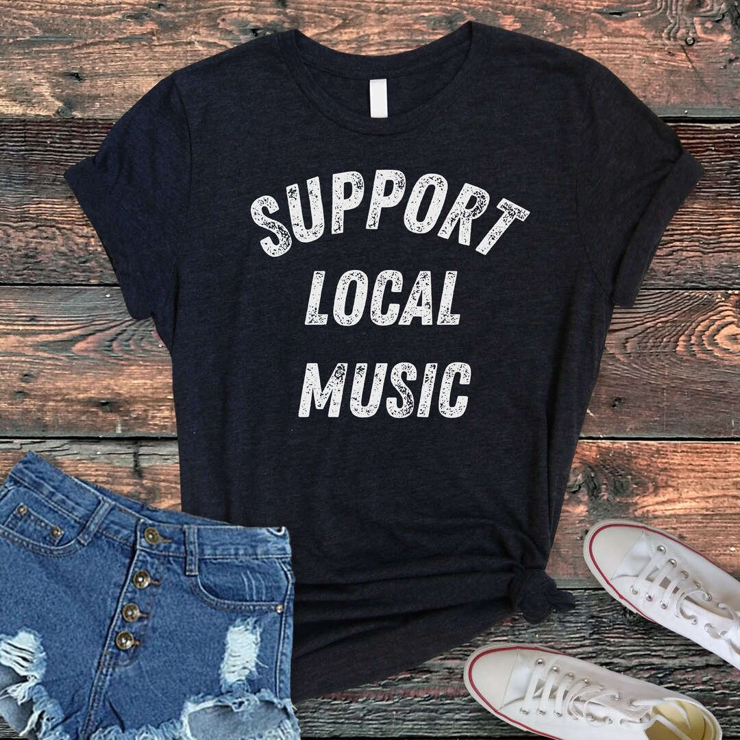 Support Local Music, Music Festival Shirt, Live Music Shirt, Music ...