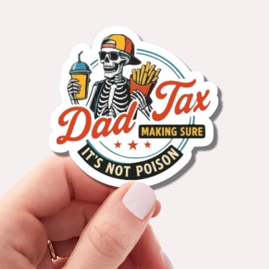 Dad Tax Sticker – Funny Vinyl Decal for Dads, Parenting Humor Sticker ...