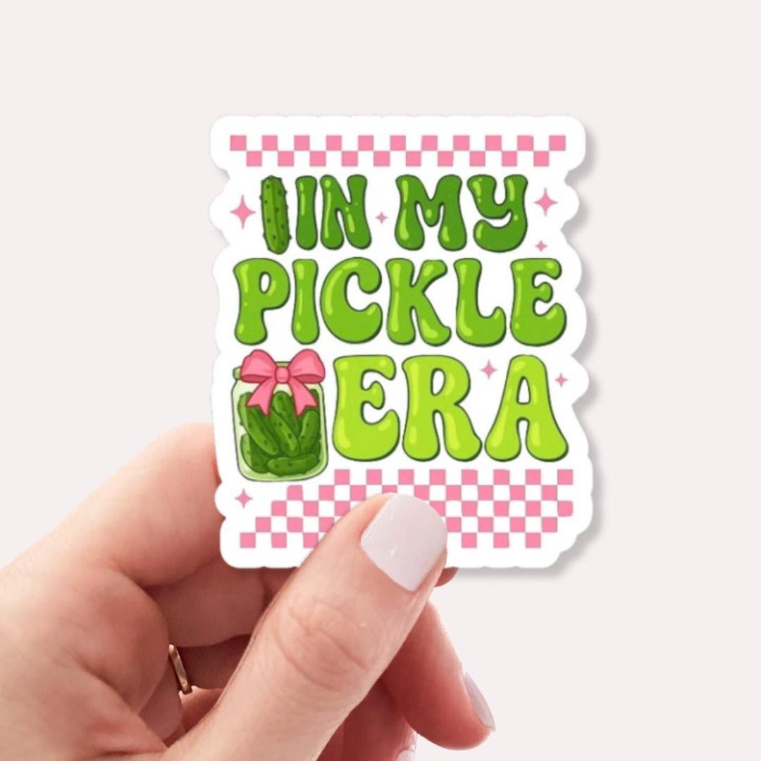 In My Pickle Era Sticker • Funny Pickle Lover Vinyl Decal • Trendy ...