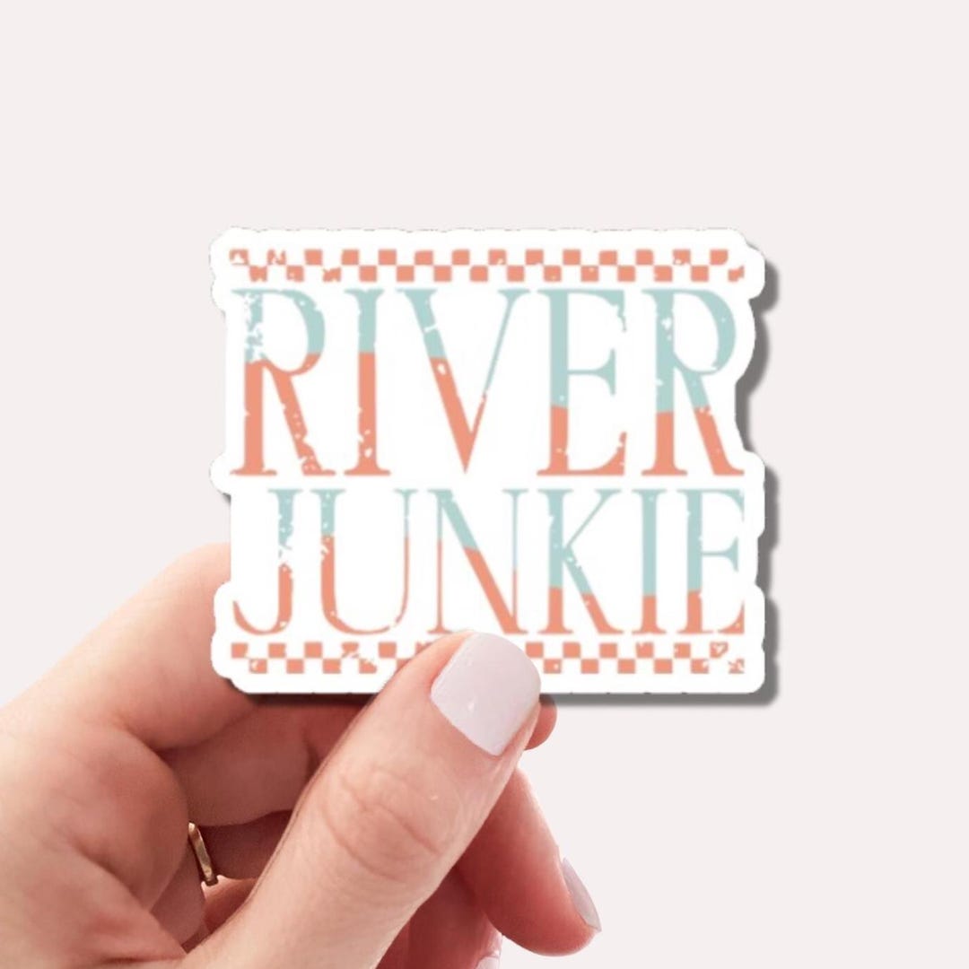 River Junkie Sticker | Outdoor Adventure Vinyl Sticker | River Life ...