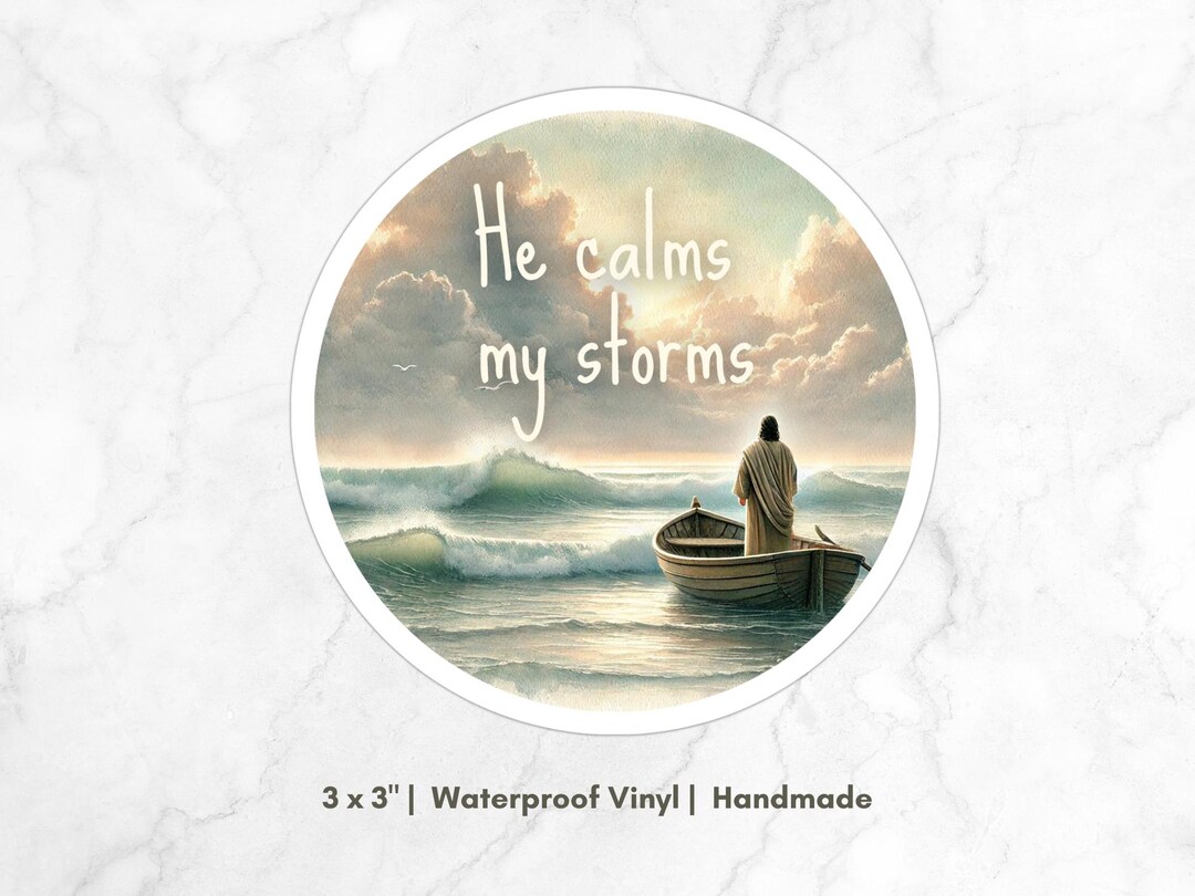 He Calms My Storms, Mark 4:39 | Christian Sticker | Water Resistant ...