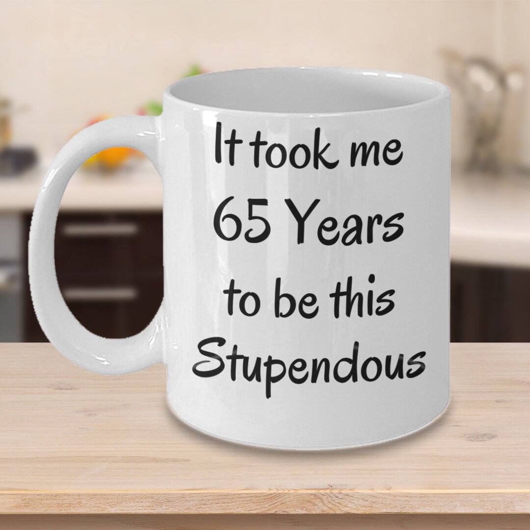 65th Birthday Mug, Senior Gift, 65th Birthday Gift, Old Age Joke Mug ...
