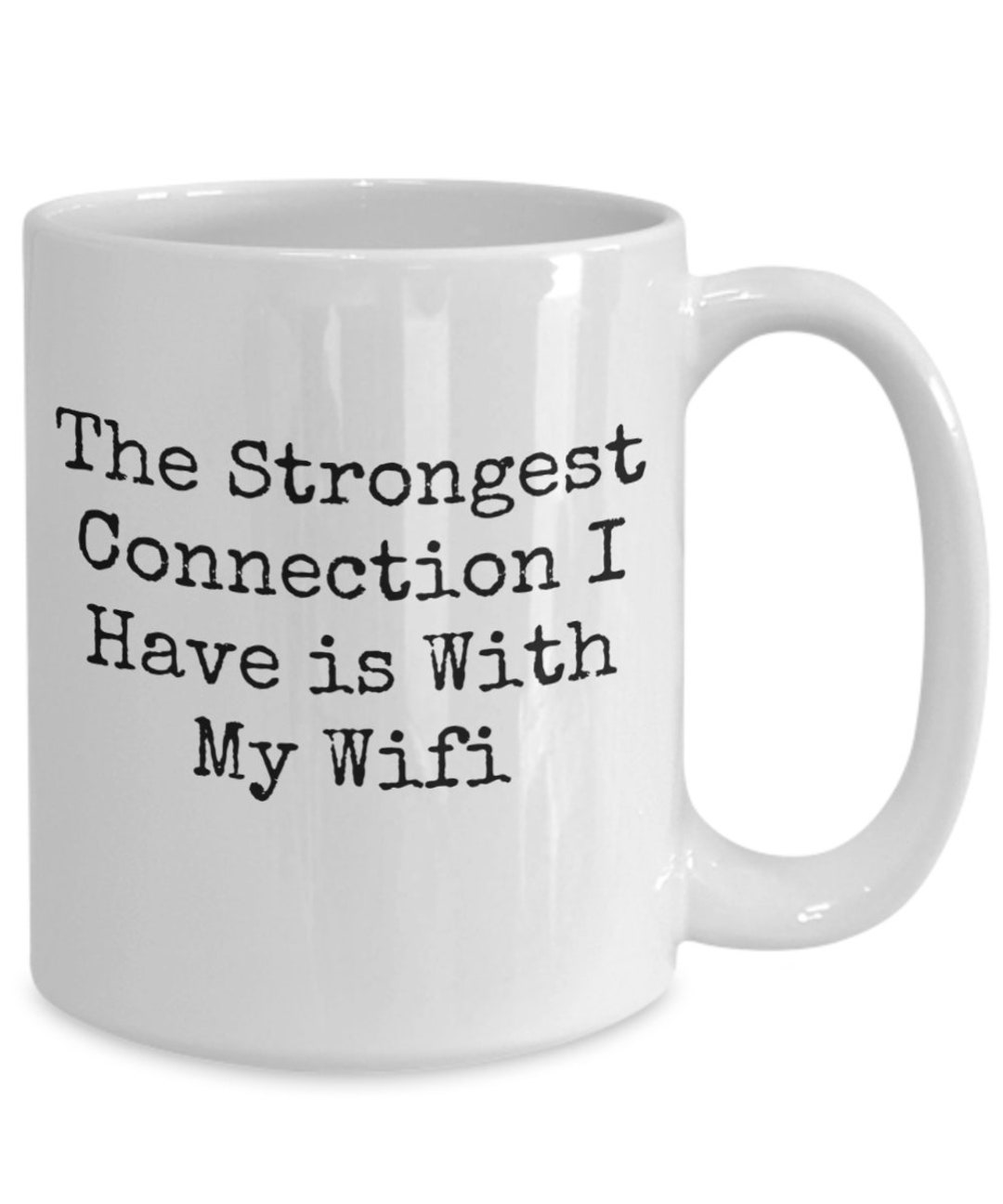 The Strongest Connection I Have is With My Wifi - Etsy