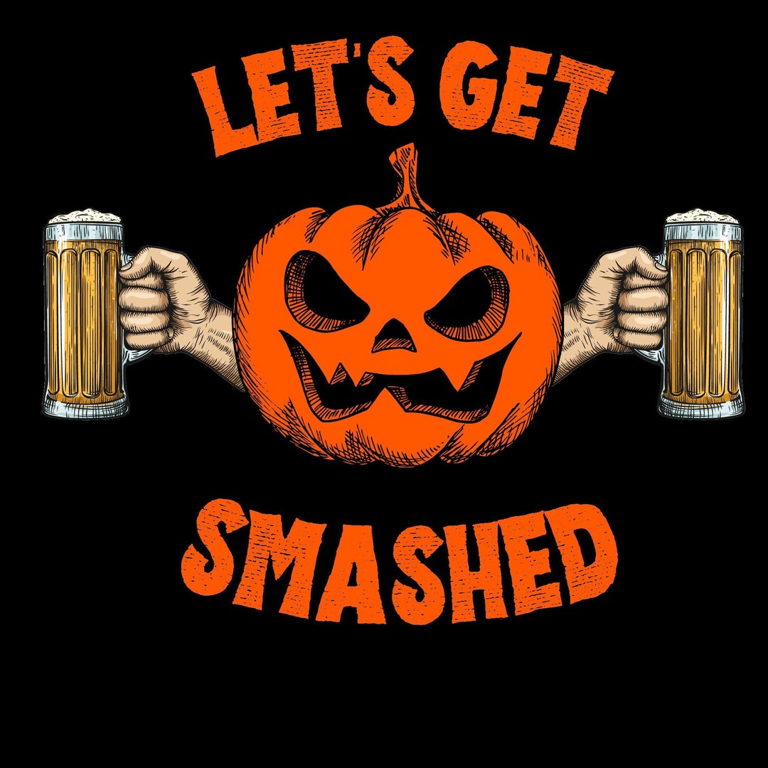 Let's Get Smashed - Transparent PNG/SVG -halloween - Templates ...