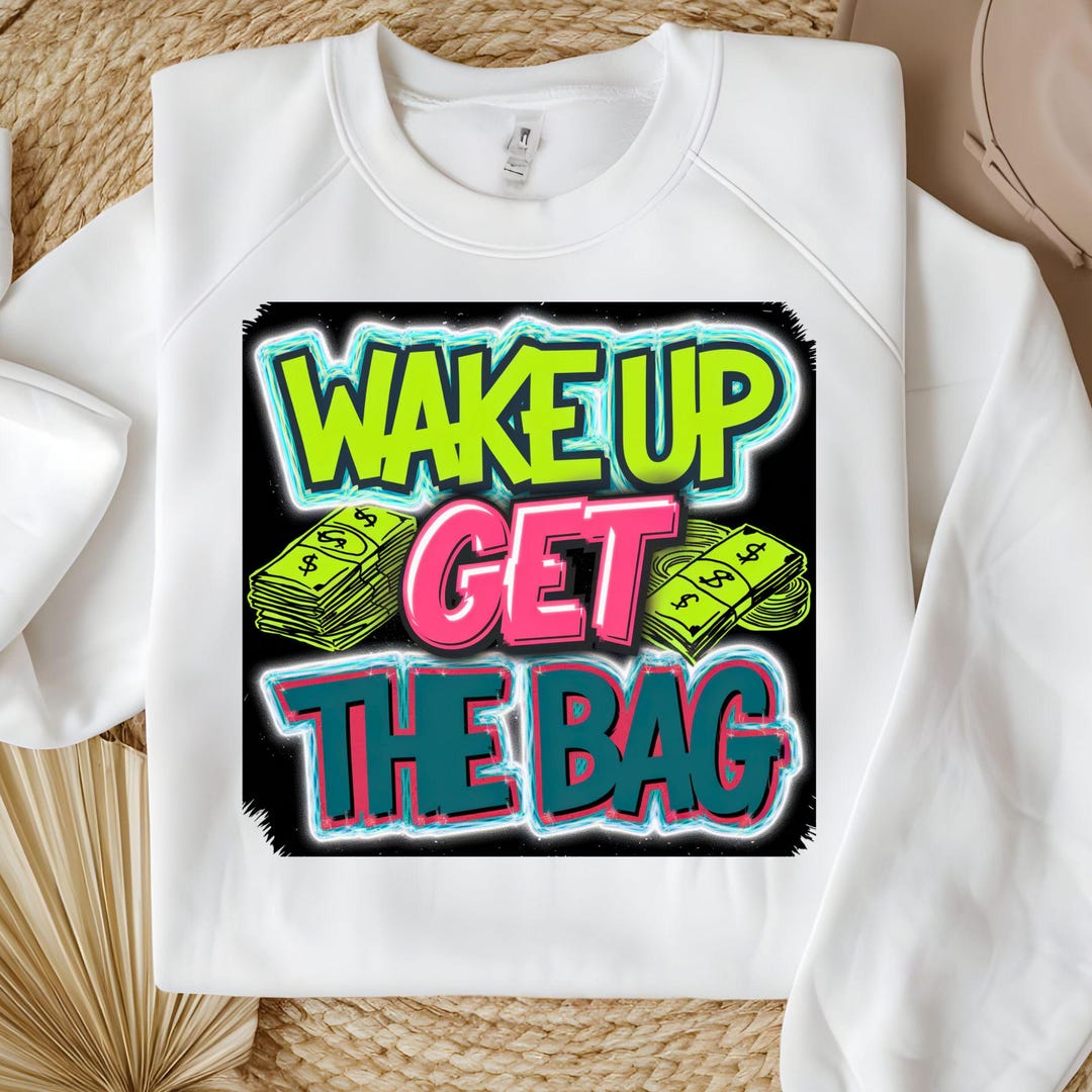 Wake up Get the Bag PNG | Cash Money Grind Design | Motivational ...
