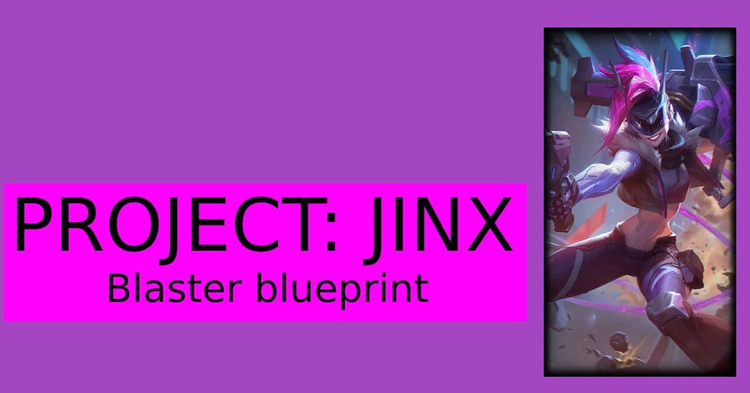 PROJECT: Jinx Blaster EVA Blueprint League of Legends - Etsy