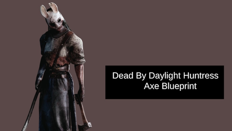 Dead by Daylight Huntress Axe Prop Blueprint - Etsy