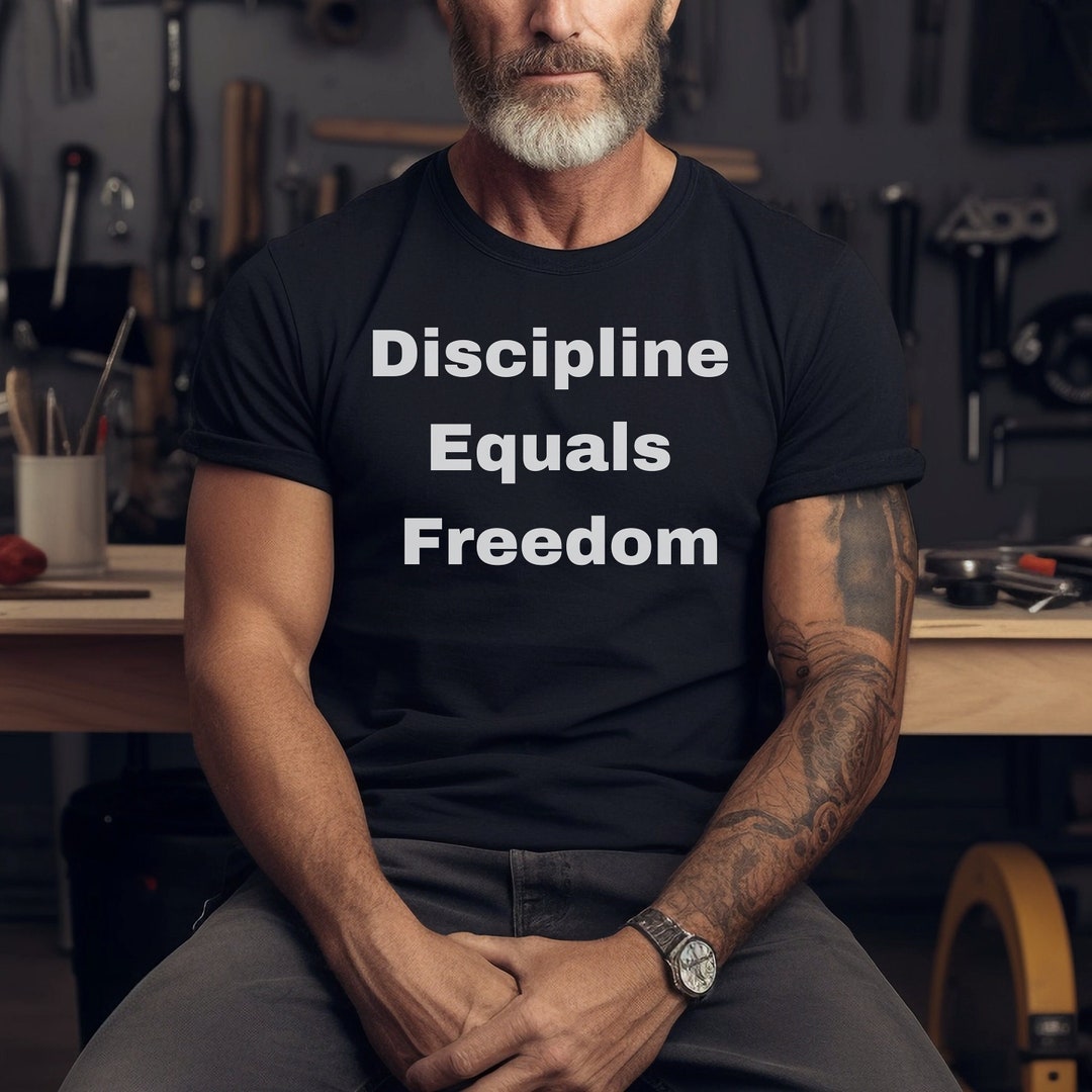 DISCIPLINE Equals Freedom MOTIVATIONAL Men SHIRT for Any Occasion ...