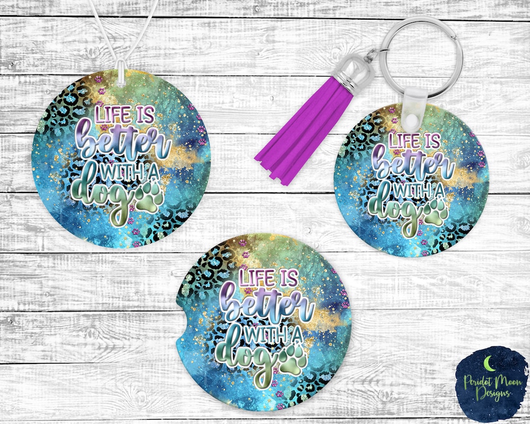Life is Better With Dogs, Car Coaster, Car Freshie, Keychain, Glitter ...