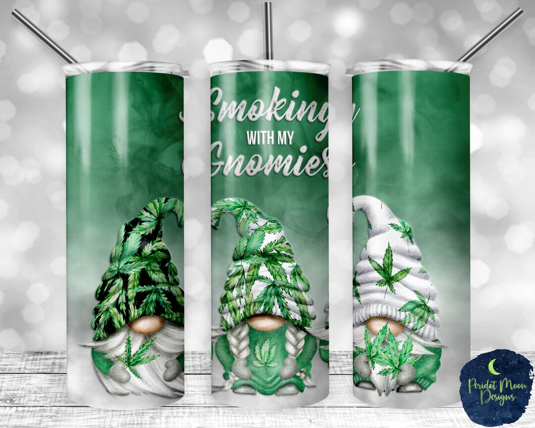 Smoking With My Gnomies, Marijuana Gnomes, PNG Sublimation Design, 20 ...