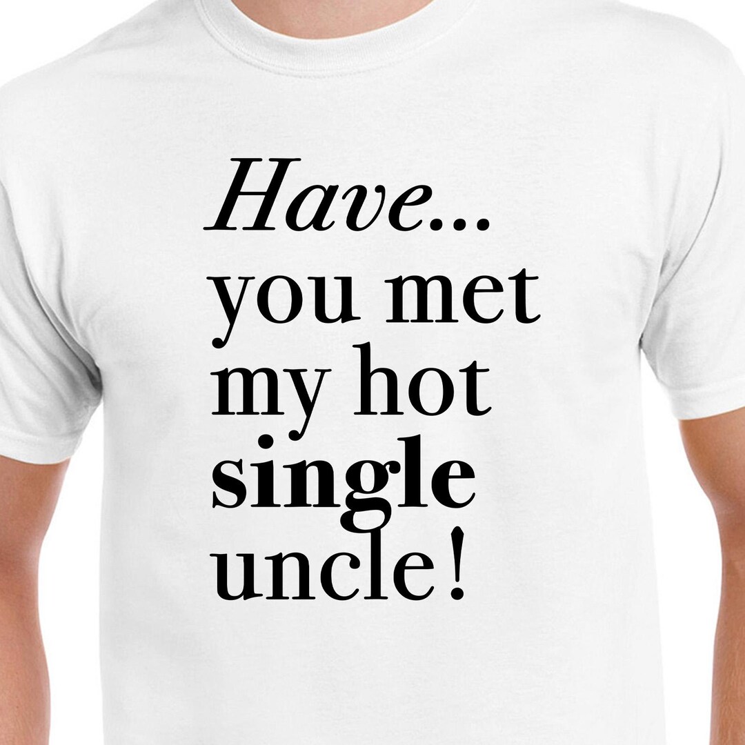 Have You Met My Hot Single Uncle Digital Files - Design Files - Cricut ...