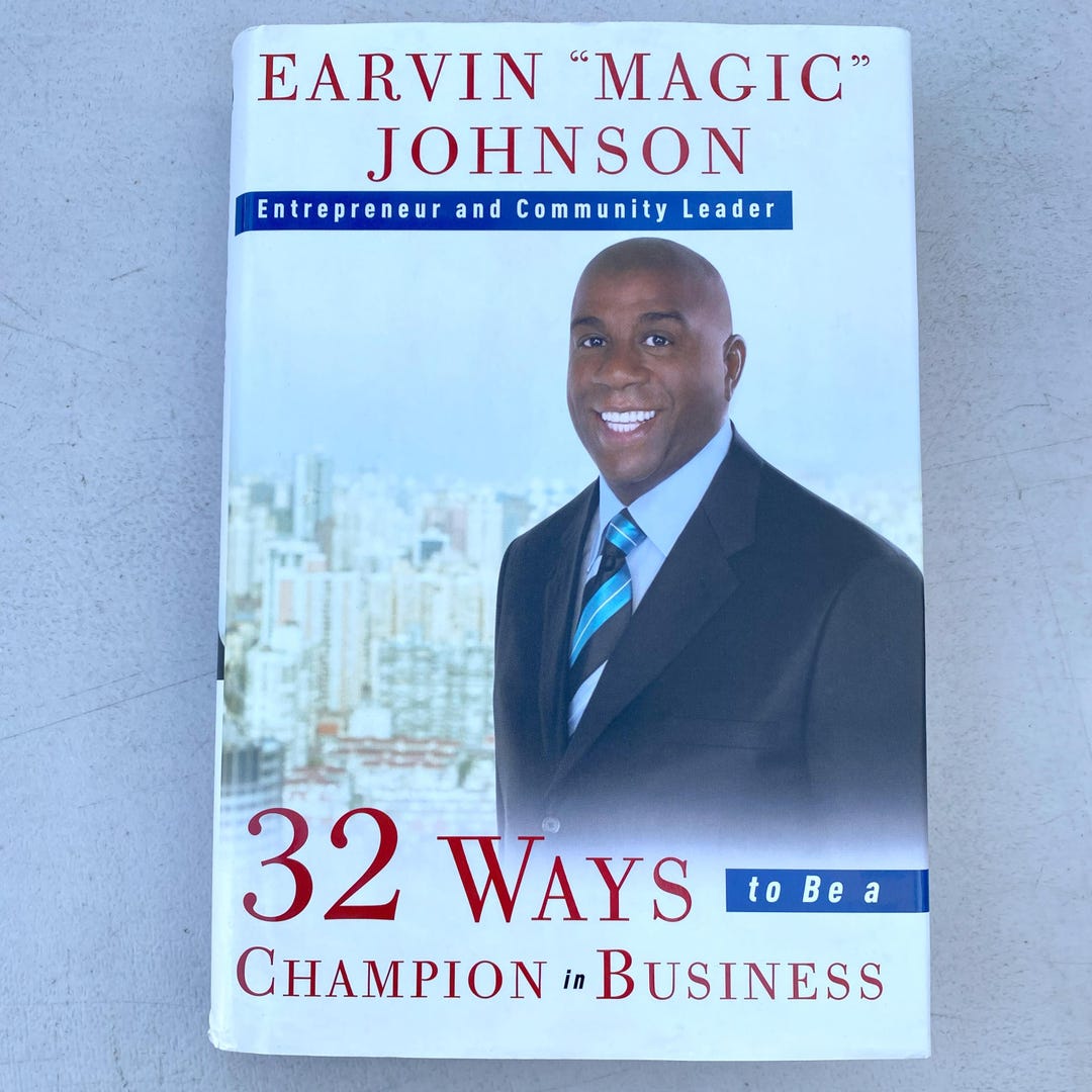 32 Ways to Be a Champion in Business (2008) Earvin "magic" Johnson ...