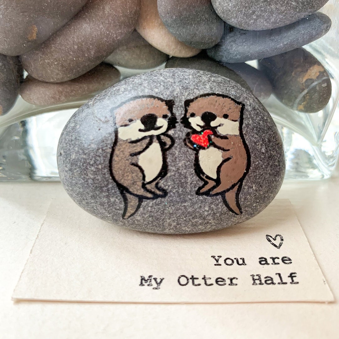 You Are My Significant Otter Gifts, Hand Painted Rocks, Funny Otter ...