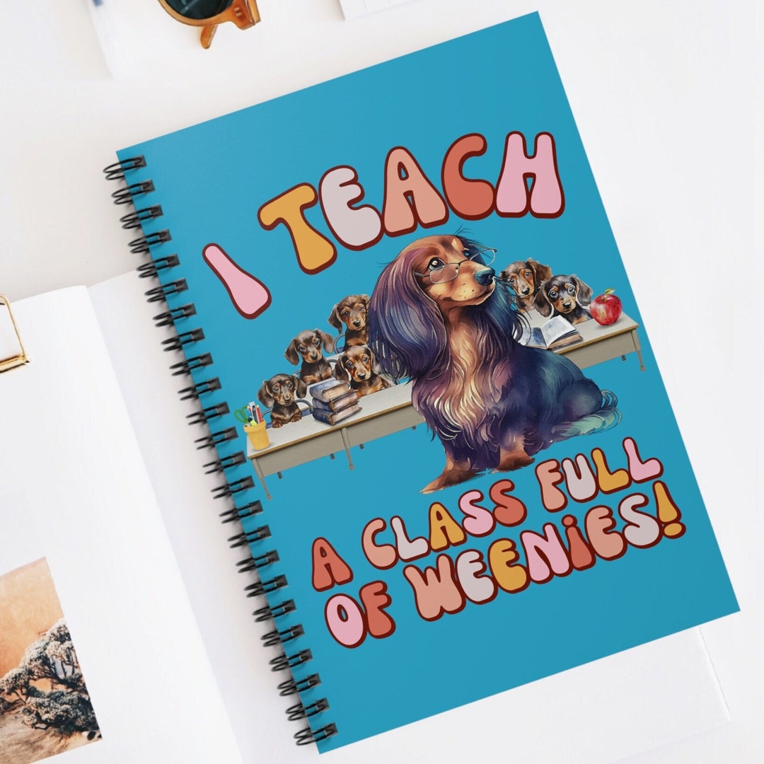 Funny Saying Spiral Notebook for Teacher, Humorous Dachshund Journal ...