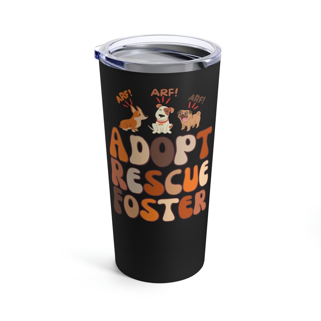 Adopt Rescue Foster Dog 20 Oz Tumbler, Funny Cartoon Dog Mug, Pet ...