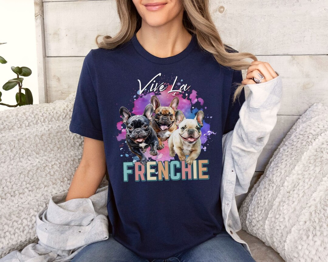 Vive La Frenchie T-shirt, French Bulldog Tshirt, Great Gift for Dog Mom ...