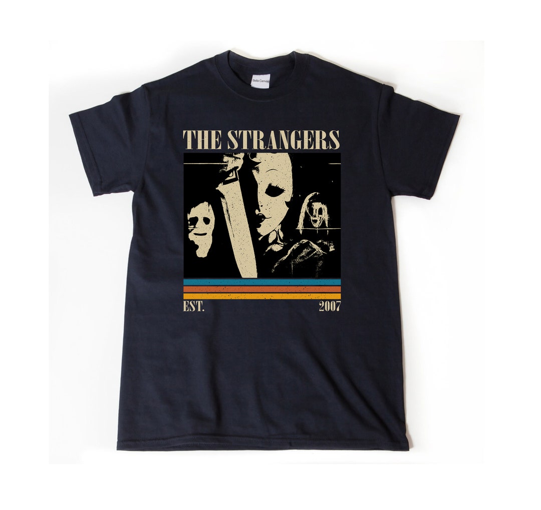 The Strangers T-shirt, the Strangers Movie, the Strangers Sweatshirt ...