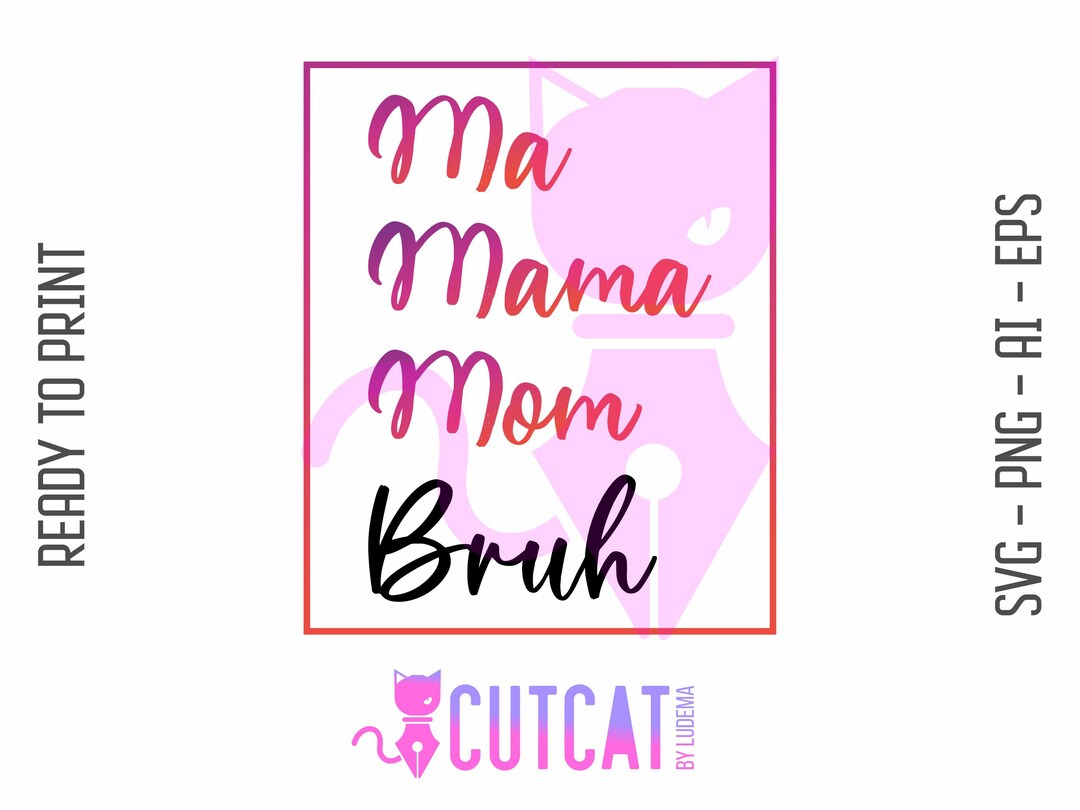 Ma Mama Mom Bruh SVG, Mom PNG, Mommy Design, MAMA Cut File, Mama Design, Mom Cut File for Cricut ...