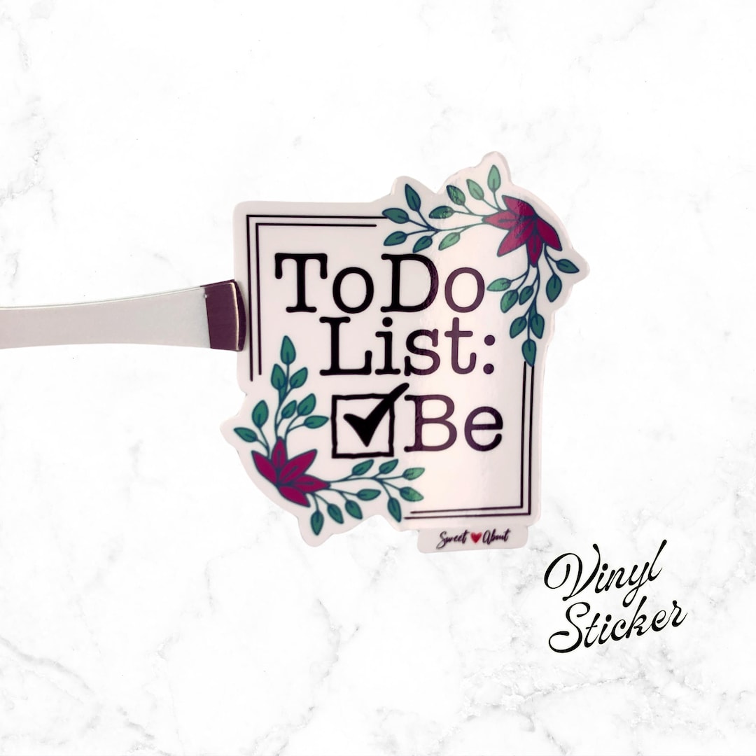Water-resistant Motivational Sticker - "to Do List: Be" - Easy Peel Die ...