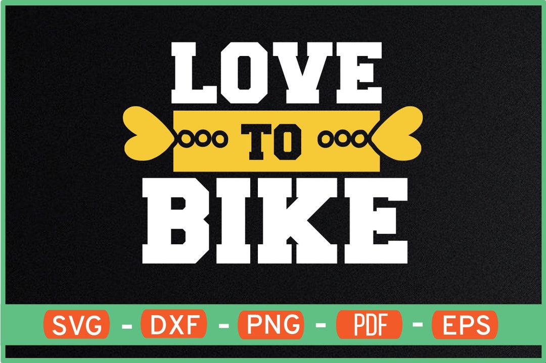 Love to Bike Designs Svg File, Bike SVG, Bicycle SVG, Bike Ride ...