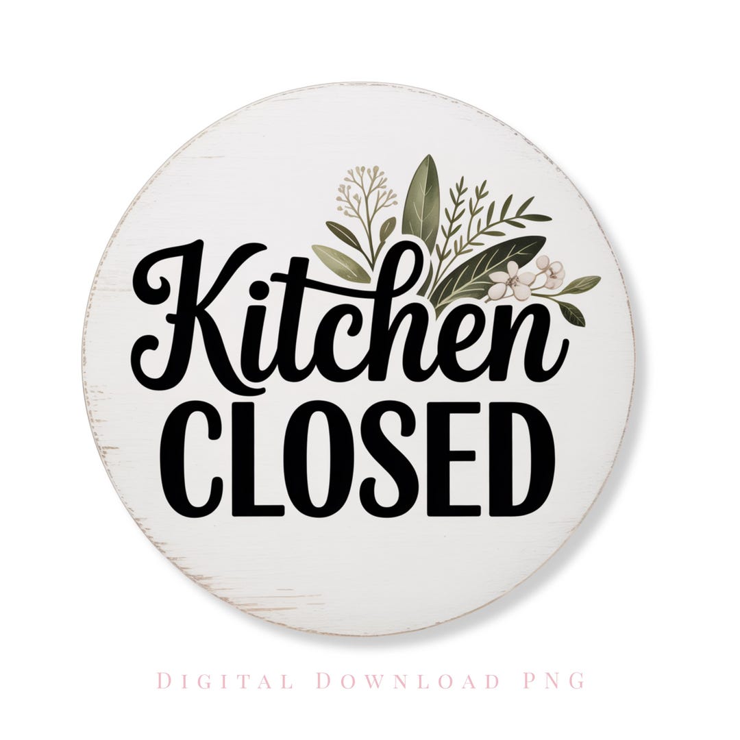 Funny Kitchen Png Kitchen Closed Sign Round Sign Design for Wreath ...