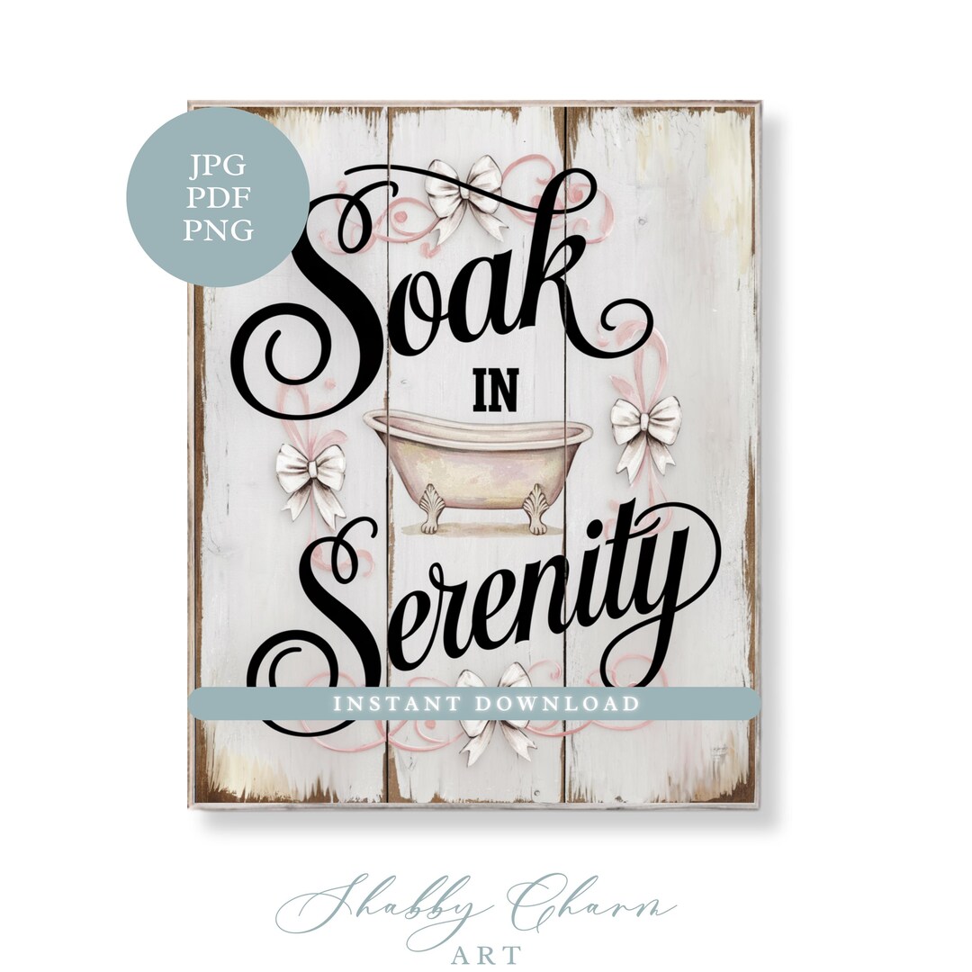 Shabby Chic Signs Retro Soak in Serenity Bathtub Wall Art Printable ...