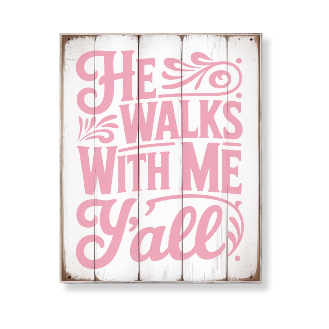 Christian Wall Art He Walks With Me Yall Pink Scripture Sign Southern ...